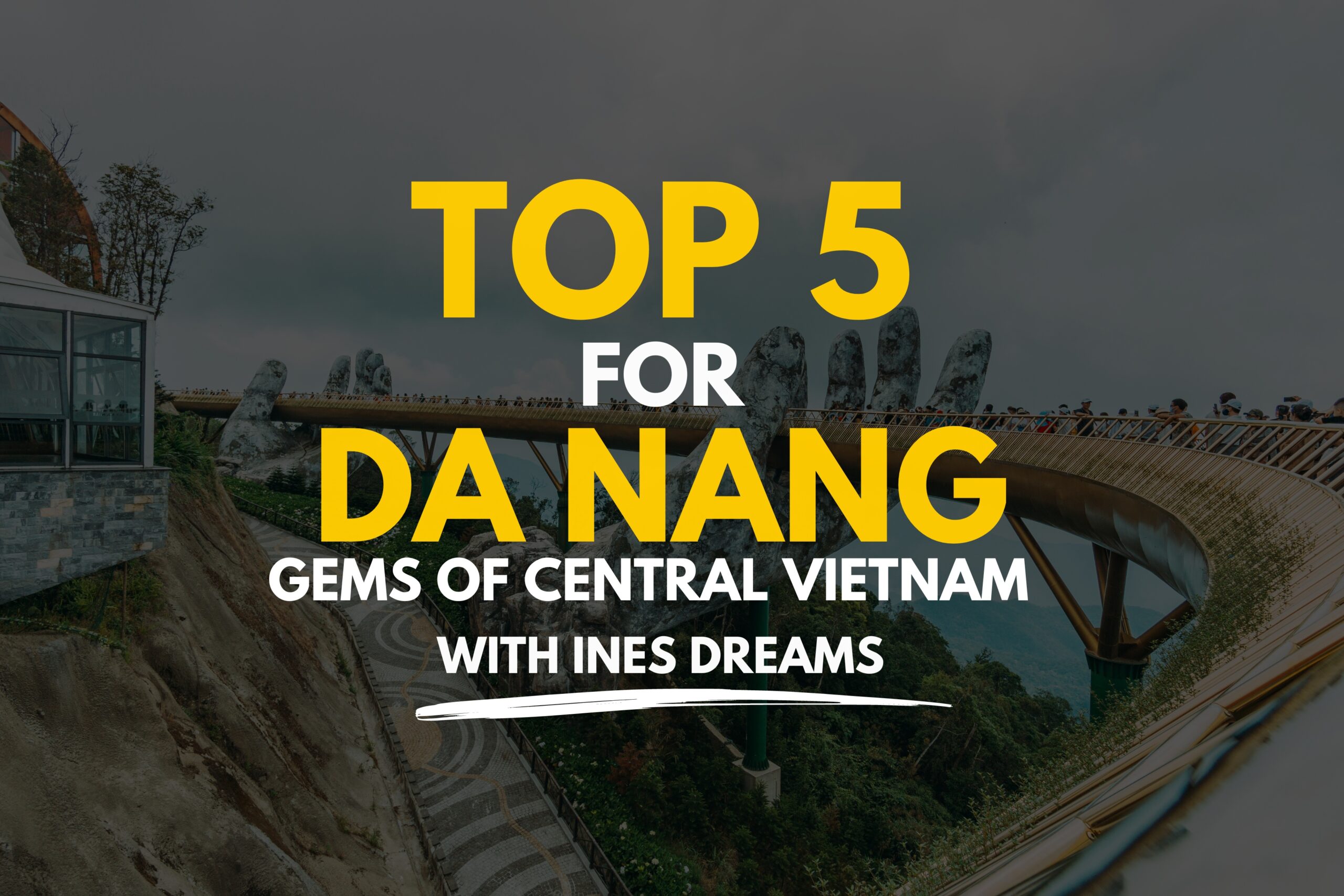 Discover the Enchanting Delights of Da Nang with Ines Dreams